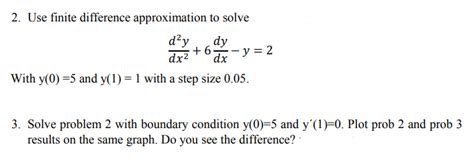 Solved 2 Use Finite Difference Approximation To Solve Day Chegg Com