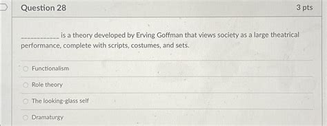Solved Is A Theory Developed By Erving Goffman That Views