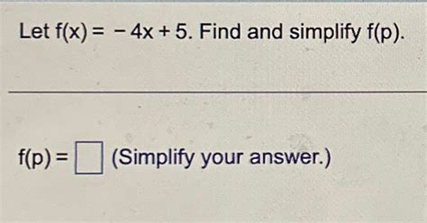 solved let f x 4x 5 ﻿find and simplify