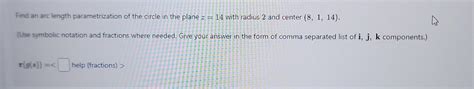 Solved Find An Arc Length Parametrization Of The Circle In Chegg