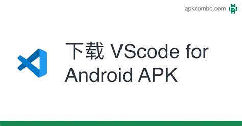 VScode for Android APK Android App 免费下载