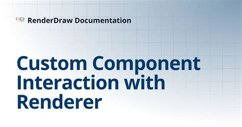Custom Component Interaction With Renderer RenderDraw Documentation