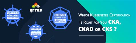 Which Kubernetes Certification Is Right For You Cka Ckad Or Cks