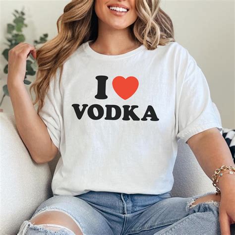 I Love Vodka Alcohol Shirt For Vodka Lover T Funny Drinking Party I