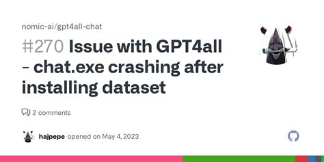 issue with gpt4all chat exe crashing after installing dataset · issue