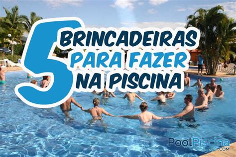 5 Brincadeiras Para A Hora Da Piscina