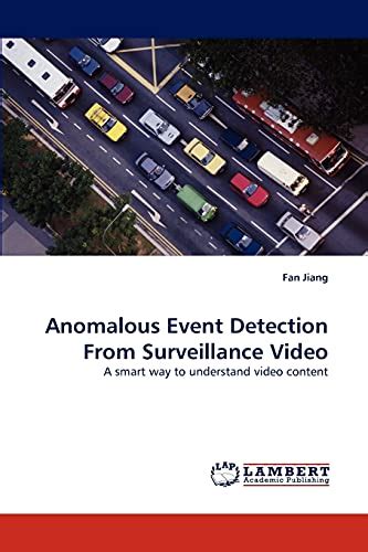 anomalous event detection from surveillance video a smart way to