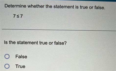 [answered] determine whether the statement is true or false 7 7 is the