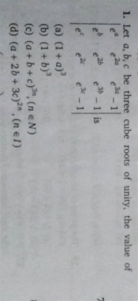 Let Abc Be Three Cube Roots Of Unity The Value Of ∣∣ Eaebec E2ae2be2c