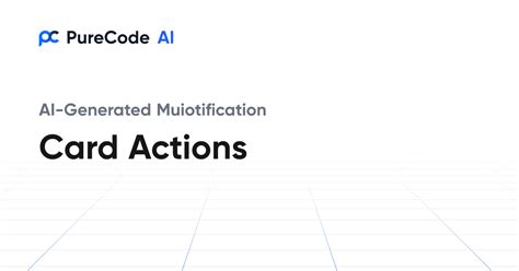 Build Great Muiotification Card Actions Components Faster Using Ai Tools