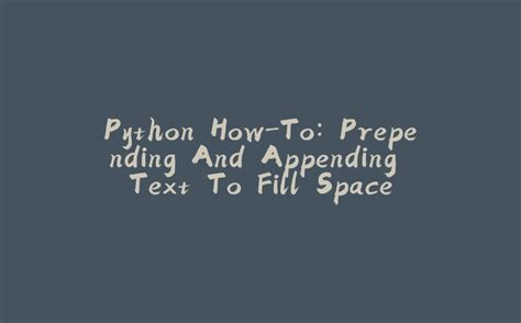 python how to prepending and appending text to fill space 拾光赋