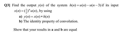 Solved 23 Find The Output Yn Of The System