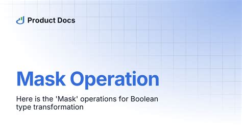 Mask Operation Product Docs