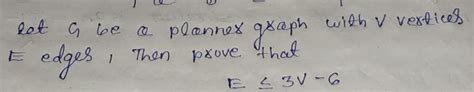 Let G Be A Planer Graph With V Vertices E Edges Then Prove That E Leq 3