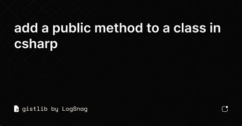 Gistlib Add A Public Method To A Class In Csharp