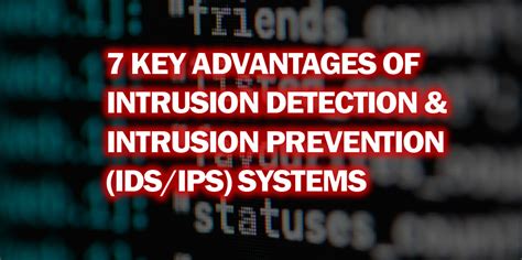 7 Seven Key Advantages Of Intrusion Detection And Prevention Systems
