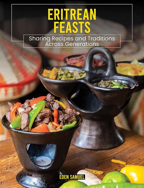 Amazon Com Eritrean Feast Sharing Recipes And Traditions Across Generations EBook Samuel