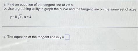 Solved A Find An Equation Of The Tangent Line At X A B Chegg Com