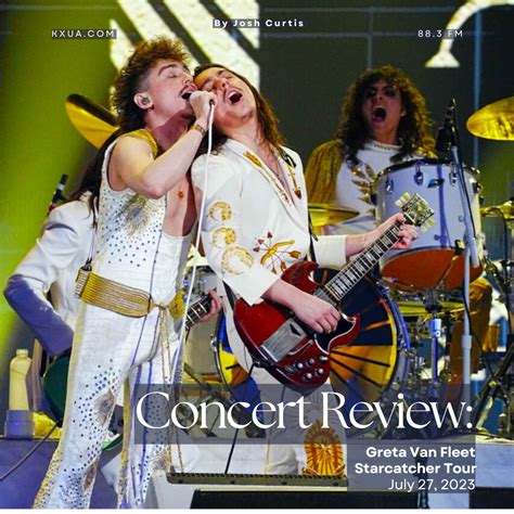 Greta Van Fleet The Starcatcher Tour 88 3 Fm Kxua