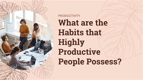 Highly Productive People 13 Tiny Habits Of The Most Productive People