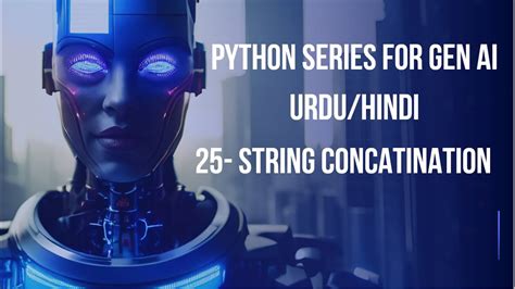 25 String Concatenation Python For Generative Ai Beginner To Advance Urduhindi 2025 Youtube