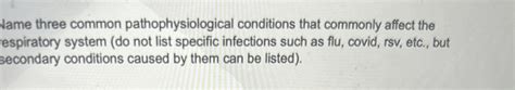 Solved Name Three Common Pathophysiological Conditions That