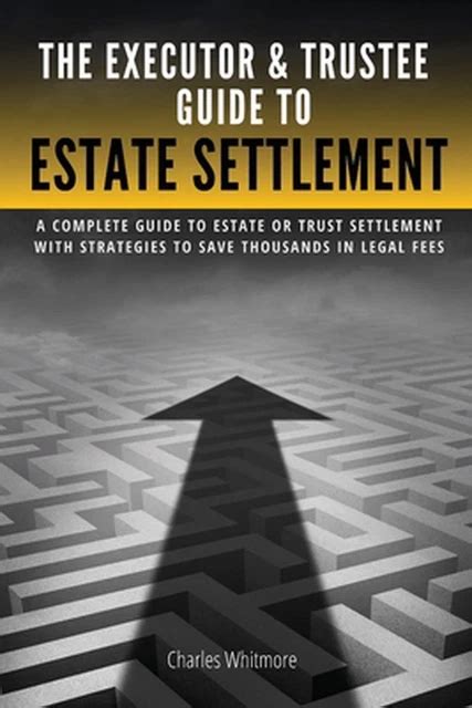 The Executor And Trustee Guide To Estate Settlement A Complete Guide To Estate Or £2704