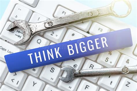 Text Showing Inspiration Think Bigger Business Idea Being Able To Dream And Visualise What You