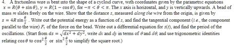solved a frictionless wire is bent into the shape of a cycloid curve