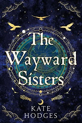The Wayward Sisters By Kate Hodges Goodreads