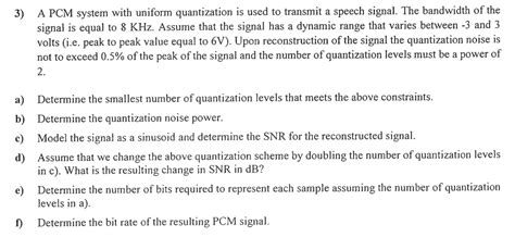 Solved A Pcm System With Uniform Quantization Is Used To