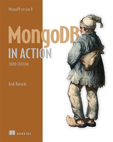 Mongodb In Action Third Edition By Arek Borucki Manning Publications Co Posted On The Topic