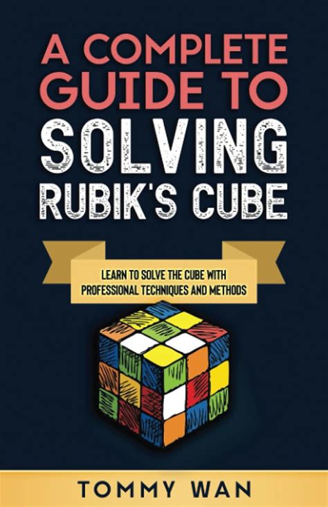 A Complete Guide To Solving Rubiks Cube Learn To Solve The Cube With