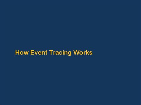 How To Use Event Tracing For Windows For