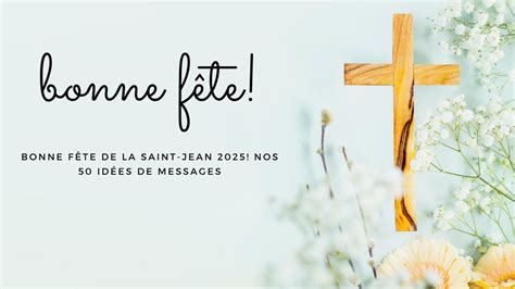 Bonne Fête De La Saint Jean 2025 Nos 50 Idées De Messages Noël Et Moi