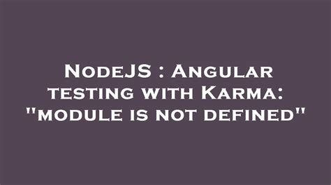 NodeJS Angular Testing With Karma Module Is Not Defined YouTube