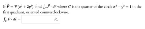 Solved If F X Y Find CFdr Where C Is The Quarter Of Chegg Com