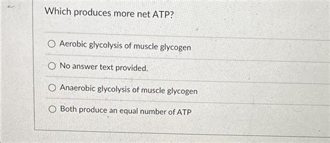 solved which produces more net atpaerobic glycolysis of
