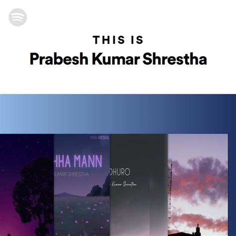 This Is Prabesh Kumar Shrestha Spotify Playlist