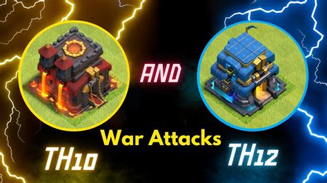 Th12 And Th10 Clan War Attacks Clash Of Clans Youtube