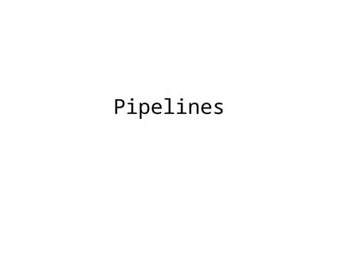 PPTX Pipelines Program Input Output Keyboard File Pipe Keyboard File Pipe Screen File