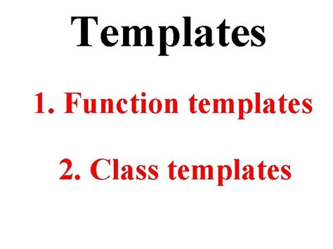 Templates Function Templates Class Templates Com