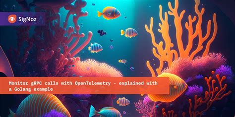 monitor grpc calls with opentelemetry explained with a golang example