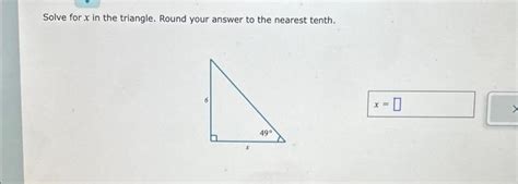 solved solve for x in the triangle round your answer to the