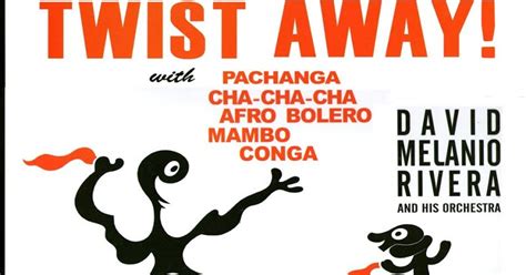 La Mania De Intercambio David Melanio Rivera And His Orquesta Twist Away