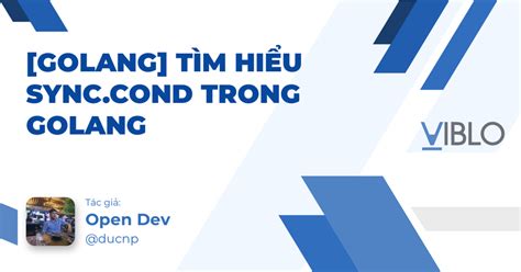 [golang] tìm hiểu sync cond trong golang