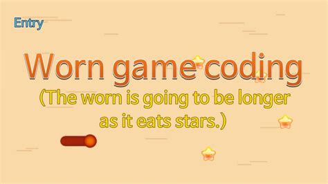 Entry Worn Game Coding The Worm Is Getting Longer As It Eats Stars