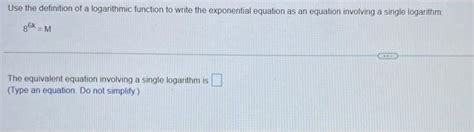 Solved Use The Definition Of A Logarithmic Function To Write