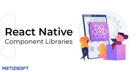 Top React Native Component Libraries To Use In 2021