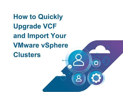 How To Upgrade Vmware Cloud Foundation And Import Vmware Vsphere Clusters Mohammed Viquar Ahmed